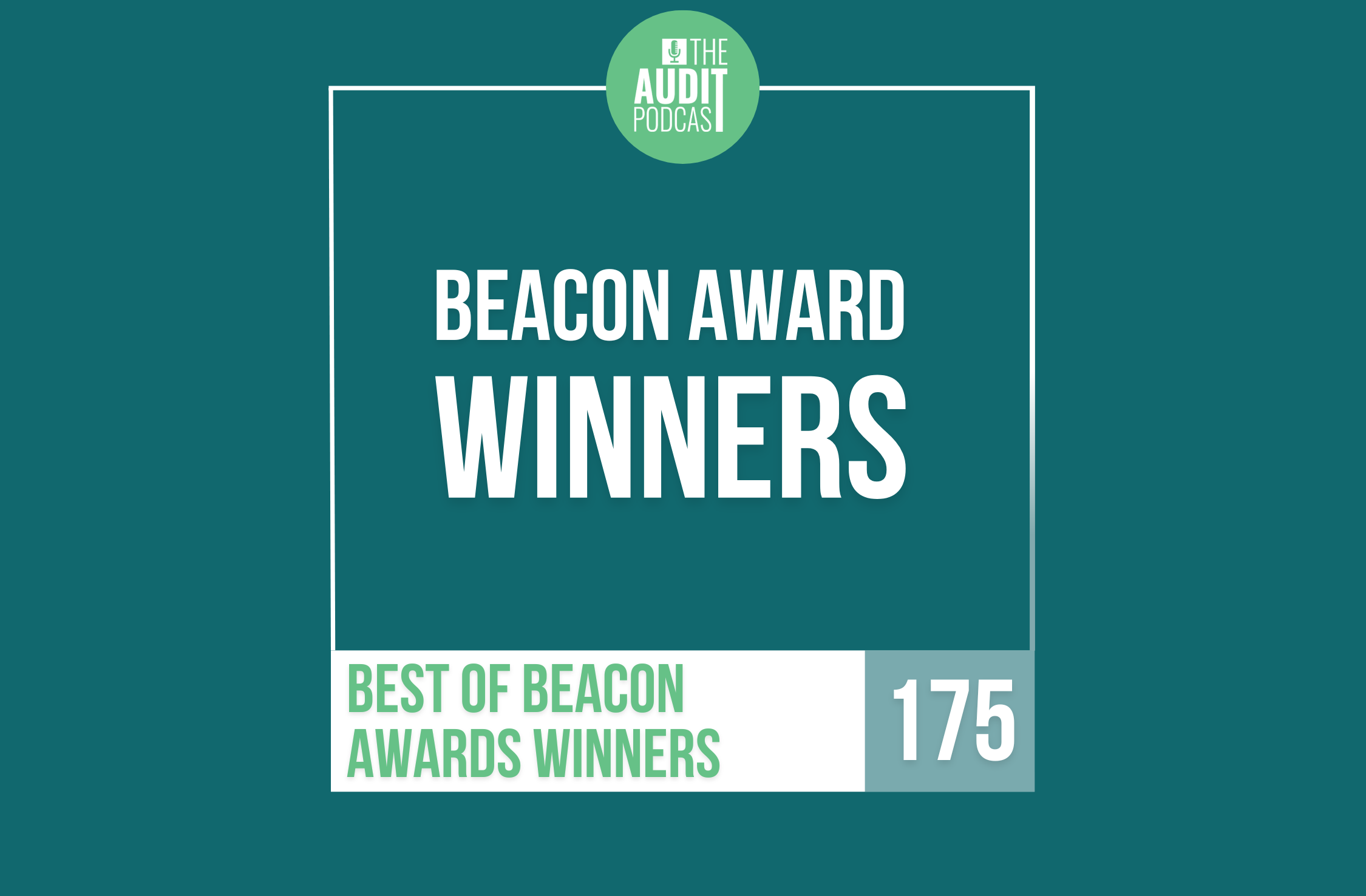 Ep 175: Best of Beacon Awards Winners - The Audit Podcast